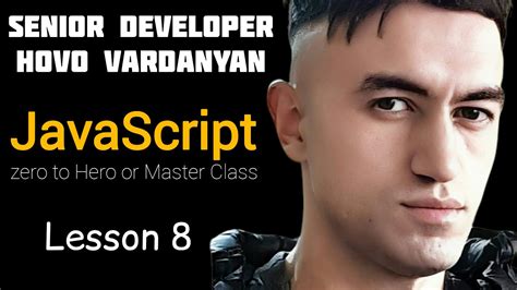 Hovo Vardanyan JavaScript Zero To Hero Or Master Class Lesson 8 YouTube