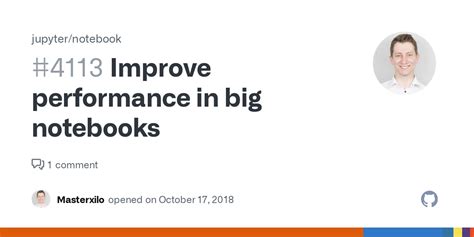 Improve Performance In Big Notebooks · Issue 4113 · Jupyternotebook