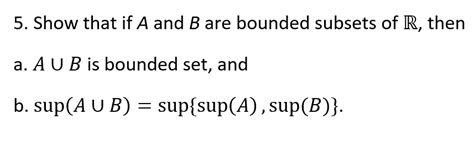 solved 5 show that if a and b are bounded subsets of r