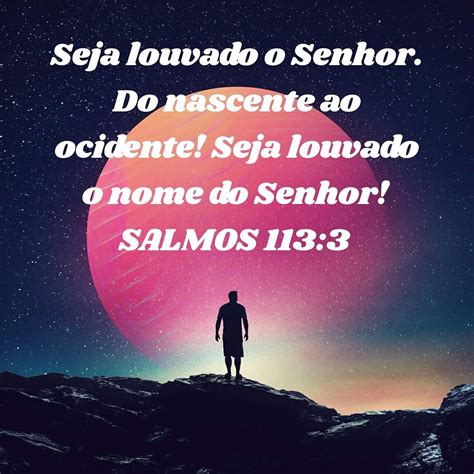 Seja Louvado O Senhor Do Nascente Ao Ocidente Seja Louvado O Nome Do