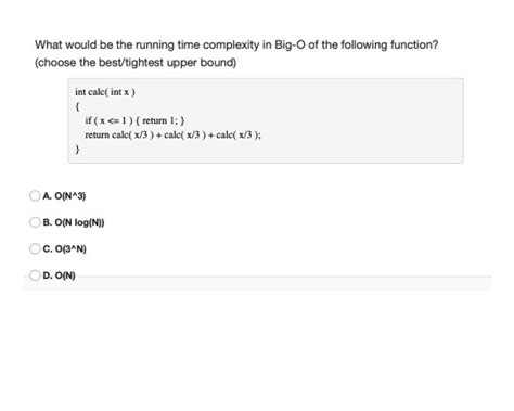 Solved What Would Be The Running Time Complexity In Big O Of Chegg
