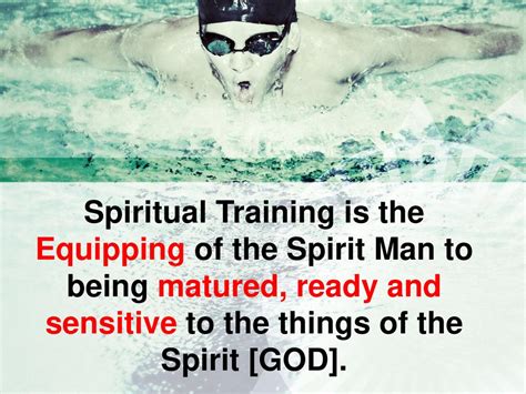 Spiritual Training Is The Equipping Of The Spirit Man To Being Matured