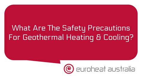 What Are The Safety Precautions For Geothermal Heating Cooling