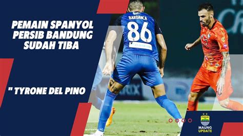 Pemain Persib Asal Spanyol TYRONNE DEL PINO Sudah Tiba Di Bandung