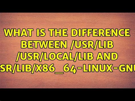 What Is The Difference Between Usr Lib Usr Local Lib And Usr Lib X86