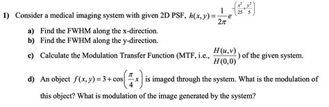 Solved Consider A Medical Imaging System With Given 2d Psf