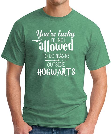 Youre Lucky Im Not Allowed To Do Magic Outside Hogwarts T Shirt