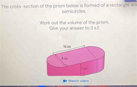Solved The Cross Section Of The Prism Below Is Formed Of A Rectangle An Semicircles Work Out T