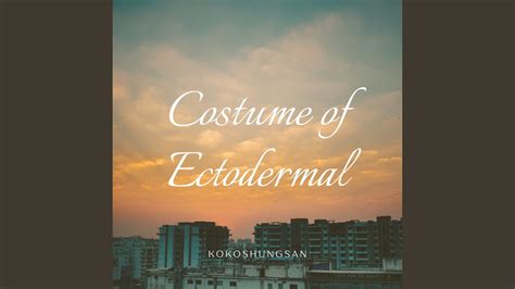 Costume Of Ectodermal Youtube