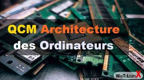 Qcm Architecture Des Ordinateurs Partie 13 Waytolearnx