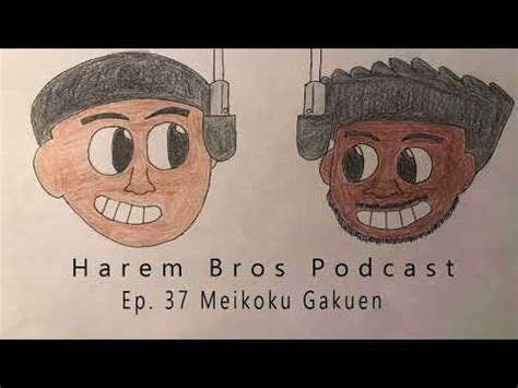 Harem Bros Podcast Ep Meikoku Gakuen Jutai Hen Youtube