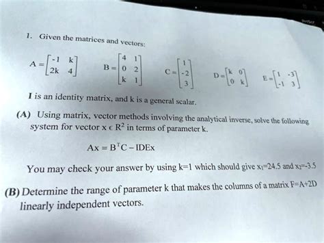 Solved Given The Matrices And Vectors A 5 4 L P 6 E 43 Lis An Identity Matrix And K