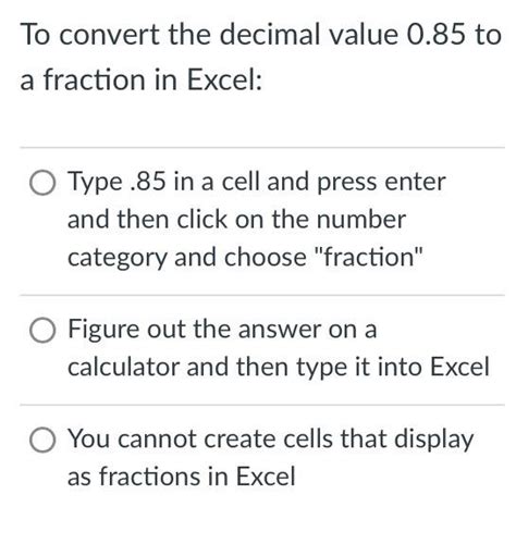 Solved To Convert The Decimal Value To A Fraction In Chegg