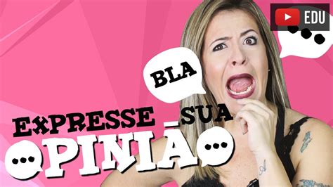 5 Maneiras de Expressar Sua Opinião YouTube
