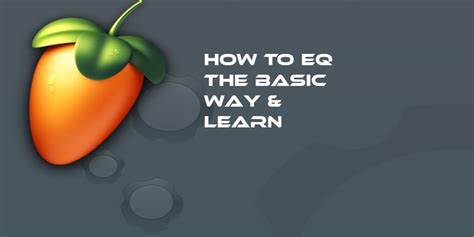 How To Eq Really Basic Way Learn More Loopswag 📓 Fl Tutorials