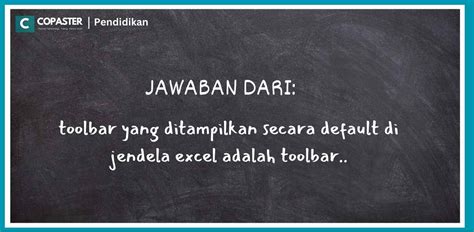 jawaban dari toolbar yang ditampilkan secara default di jendela excel