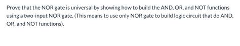 Solved Prove That The NOR Gate Is Universal By Showing How Chegg