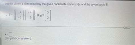 Solved Find The Vector X Determined By The Given Coordinate