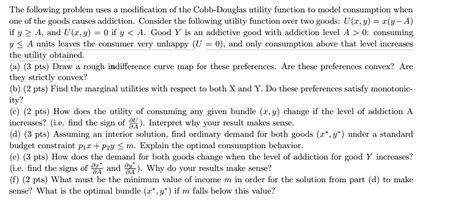Solved The Following Problem Uses A Modification Of The Cobb Douglas Utility Function To Model