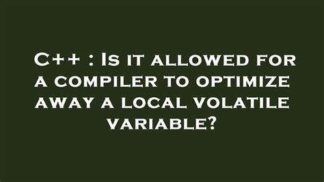 C Is It Allowed For A Compiler To Optimize Away A Local Volatile Variable Youtube