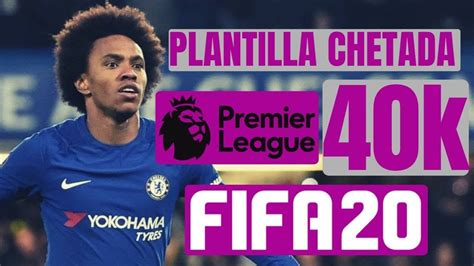 PLANTILLA CHETADA PREMIER LEAGUE 40k FIFA 20 YouTube