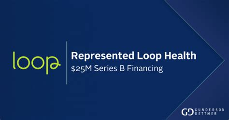 Gunderson Dettmer Advises Loop Health In Its 25m Series B Financing Co