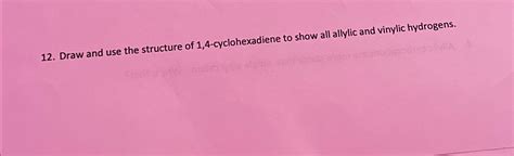 Solved Draw And Use The Structure Of 1 4 Cyclohexadiene To