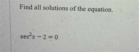 Solved Find All Solutions Of The Equation Secx Chegg Com