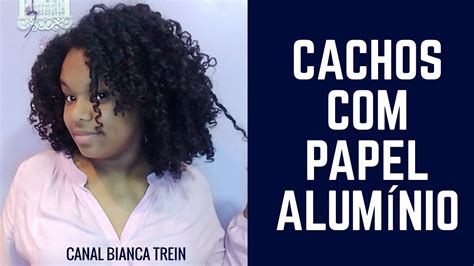 Vamos Cachear O Cabelo Usando Papel Alum Nio Youtube