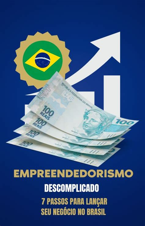 Empreender No Brasil 7 Passos Simples Para O Sucesso Renato De S