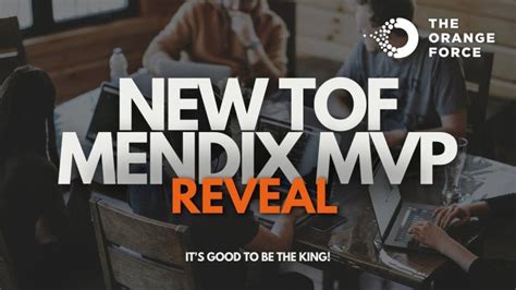 New Tof Mendix Mvp Reveal Feb 2025 The Orange Force