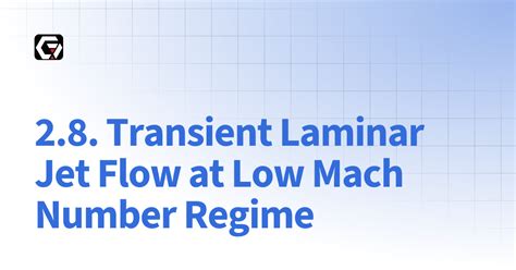 28 Transient Laminar Jet Flow At Low Mach Number Regime Gasflow Documentation