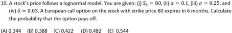 10 A Stocks Price Follows A Lognormal Model You