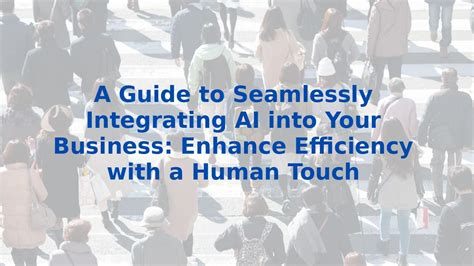 A Guide To Seamlessly Integrating Ai Into Your Business Enhance