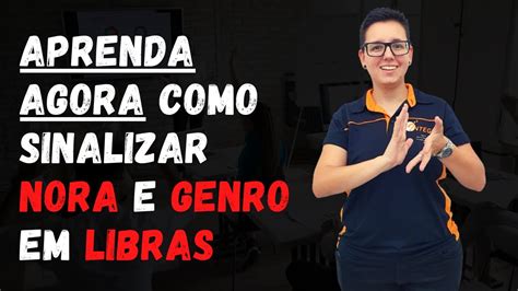 Aprenda Agora Como Sinalizar NORA GENRO Em Libras YouTube