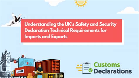 Understanding The Uks Safety And Security Declaration Technical Requirements For Imports And