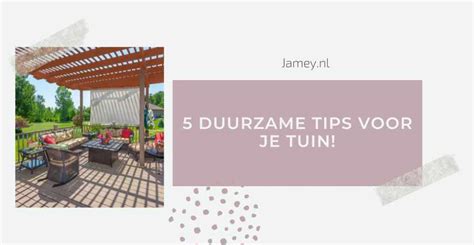 5 Duurzame Tips Voor Je Tuin Jamey