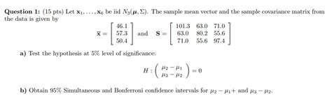 solved question 1 15 pts let x1 … x6 be iid n3 μ Σ the