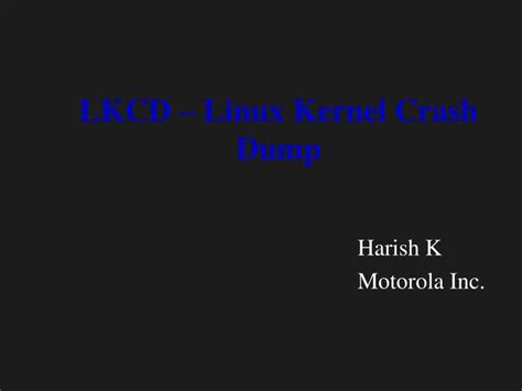 Ppt Lkcd Linux Kernel Crash Dump Powerpoint Presentation Free