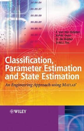 Classification Parameter Estimation And State Estimation An Engineering Approach Using MATLAB