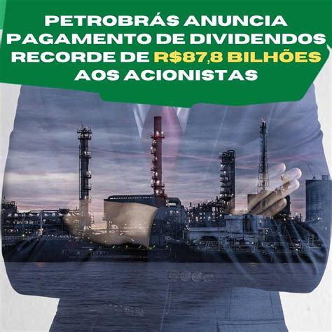 Petrobrás Anuncia Pagamento De Dividendos Recorde De R878 Bilhões Aos