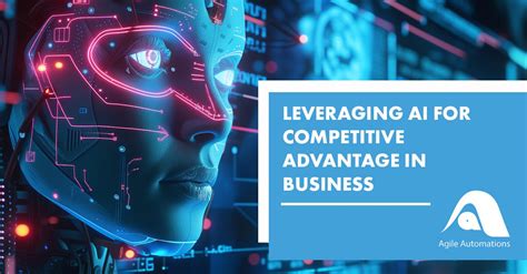 Leveraging Ai For Competitive Advantage In Business