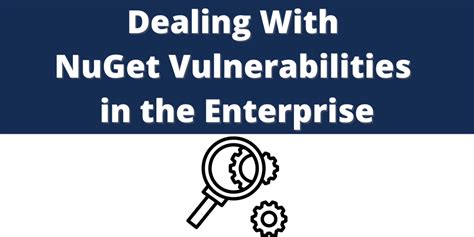 Understanding And Managing Nuget Package Vulnerabilities Inedo Blog