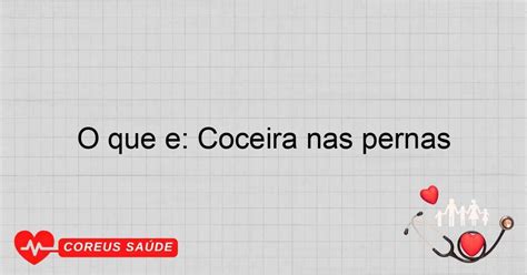 O Que é Coceira Nas Pernas E Suas Causas