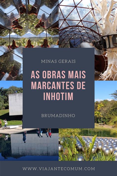 Top 10 das obras mais marcantes de Inhotim segundo nossa percepção Um post ideal para quem tem