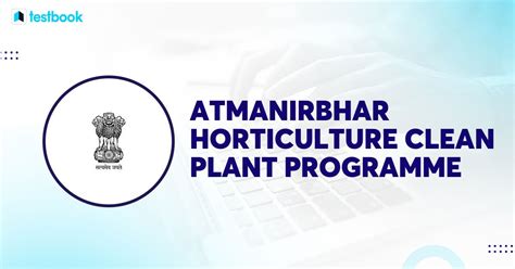 Atmanirbhar Bharat Clean Plant Program Meaning Objectives