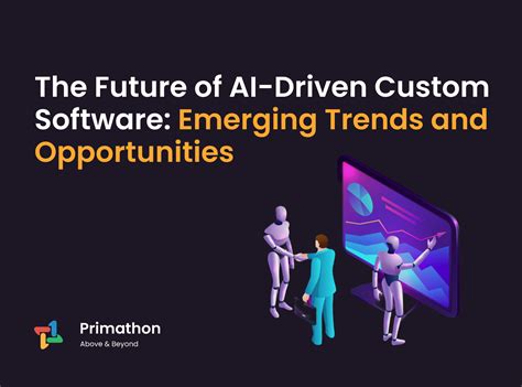 The Future Of Ai Driven Custom Software Emerging Trends And Opportunities Primathon