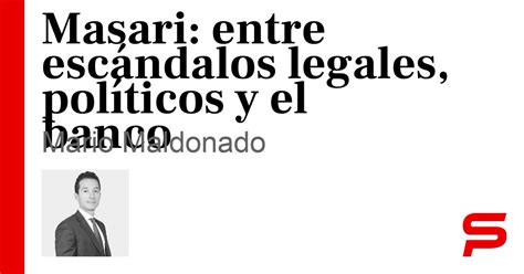 Masari Entre Escándalos Legales Políticos Y El Banco Sonorapresente