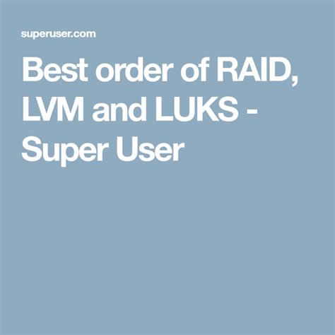 Best Order Of Raid Lvm And Luks Super User Super