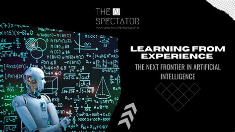 Learning From Experience The Next Frontier In Artificial Intelligence